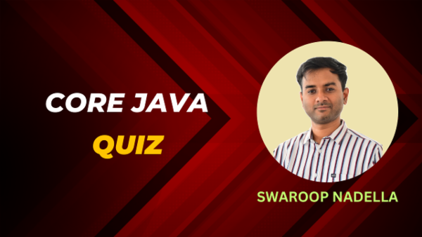 Core Java Quiz - Swaroop Nadella Academy Core Java Quiz - Swaroop Nadella Academy